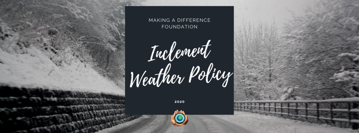 Inclement Weather Policy - The Making a Difference Foundation